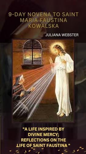 9-DAY NOVENA TO SAINT MARIA FAUSTINA KOWALSKA: A Life Inspired By ...