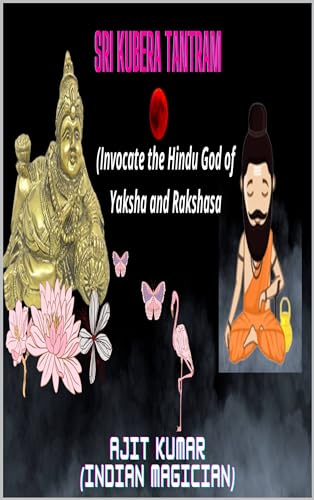 Sri Kubera Tantram: Invocate the Hindu god of Yaksha and Rakshasa by ...