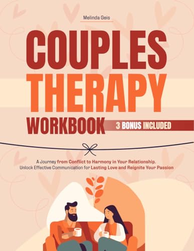 Couples Therapy Workbook: A Journey from Conflict to Harmony in Your Relationship. Unlock ...