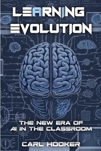 Learning Evolution: The New Era of AI in the Classroom by Carl Hooker ...