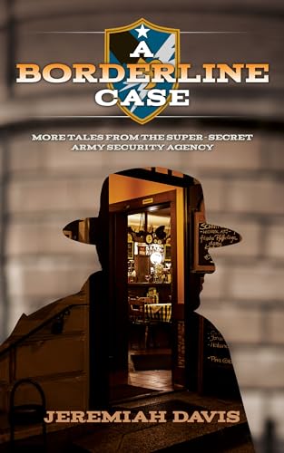 A Borderline Case: More Tales from the Super-Secret Army Security ...