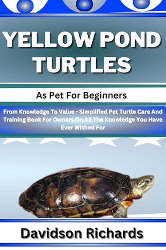 YELLOW POND TURTLES As Pet For Beginners: From Knowledge To Value ...