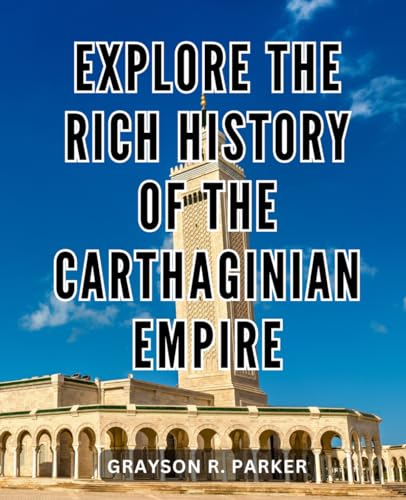Explore The Rich History Of The Carthaginian Empire: The Rise and Fall ...