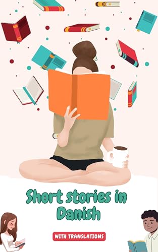 Short stories in Danish with English translations: Improve your Danish ...