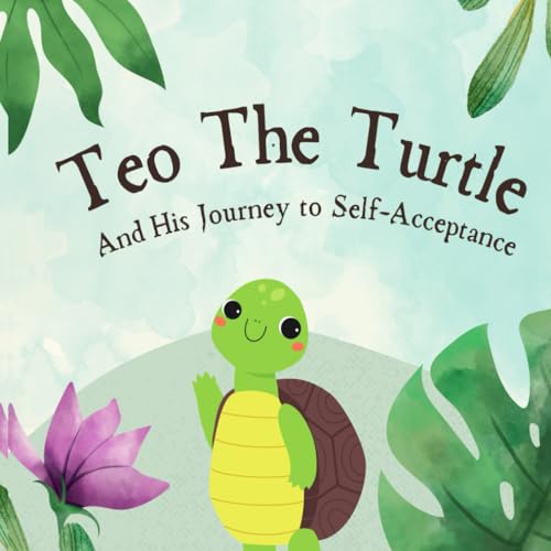 Teo The turtle: And His Journey to Self-Acceptance by Tabassum Imran ...