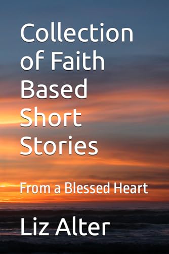 Collection of Faith Based Short Stories by Liz Alter | Goodreads