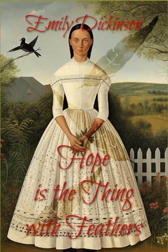 Hope is the Thing with Feathers by Emily Dickinson | Goodreads