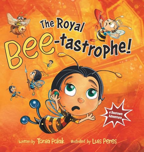 The Royal Bee-tastrophe by Tonia Polak | Goodreads