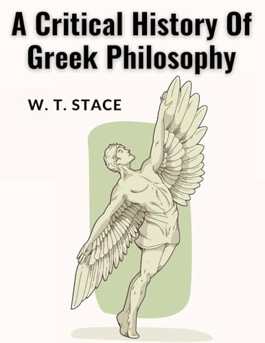 A Critical History Of Greek Philosophy by W T Stace | Goodreads