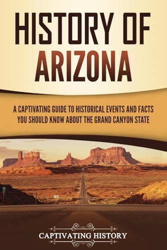 History of Arizona: A Captivating Guide to Historical Events and Facts ...