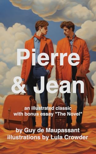 Pierre and Jean: an illustrated classic, with bonus essay "The Novel ...
