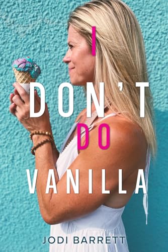 I Don’t Do Vanilla by Jodi Barrett | Goodreads