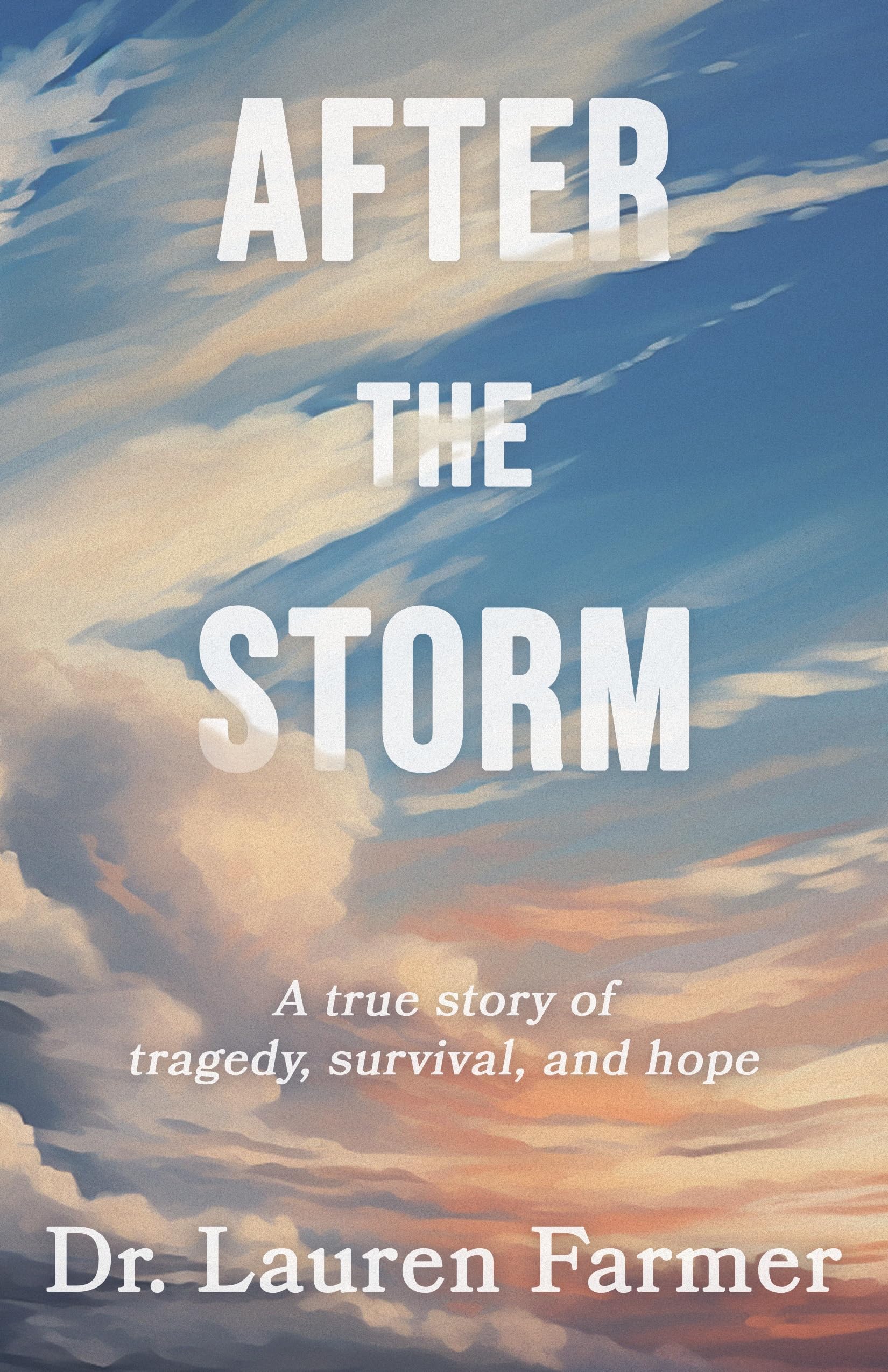 After the Storm: A True Story of Tragedy, Survival, and Hope by Dr ...