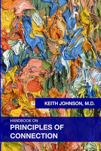 Principles of Connection by Keith Johnson M.D. | Goodreads
