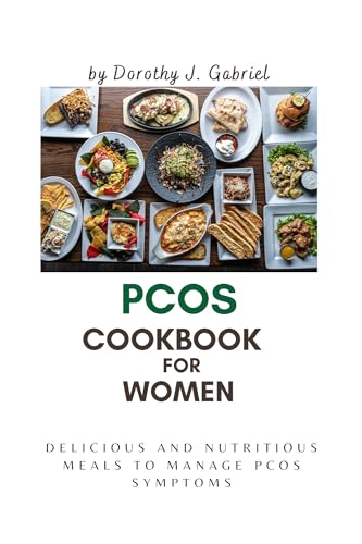 PCOS Cookbook for women: Delicious and Nutritious meals to manage PCOS ...