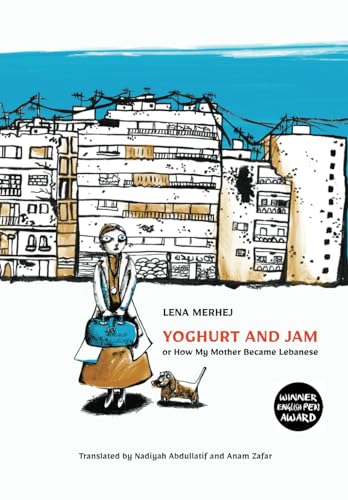 Yoghurt and Jam: or How My Mother Became Lebanese by Lena Merhej ...