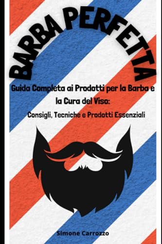 "Guida Completa ai Prodotti per la Barba e la Cura del Viso: Consigli ...