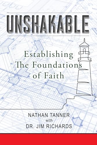 Unshakable: Establishing the Foundations of Faith by Nathan Tanner ...