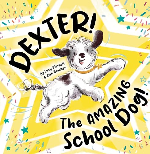 Dexter! The AMAZING School Dog! by Lucy Plunkett | Goodreads