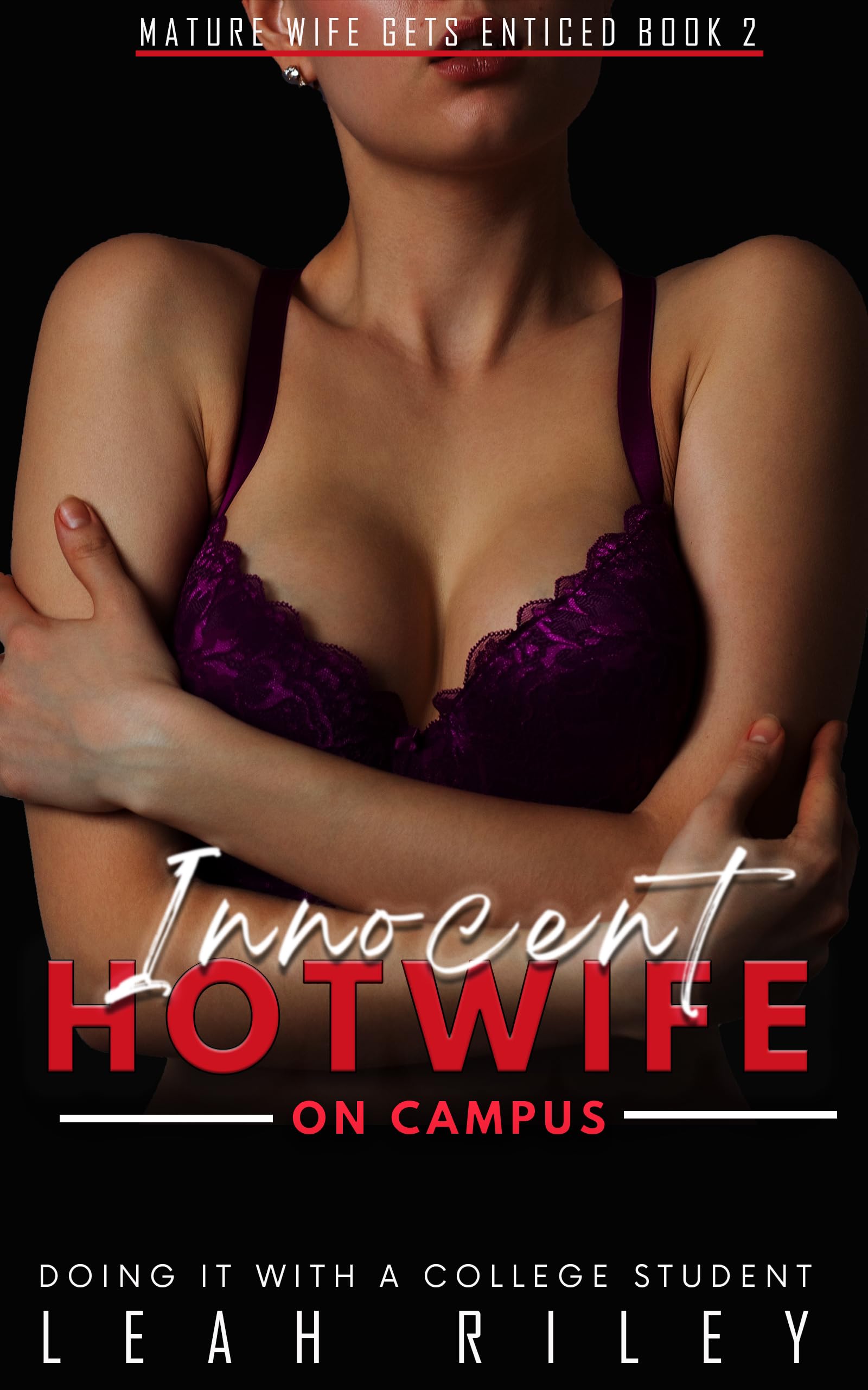 Innocent Hotwife on Campus: Doing it with a College Student by Leah Riley | Goodreads