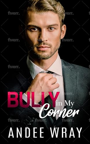 Bully in My Corner (The Bully Series) by Andee Wray | Goodreads