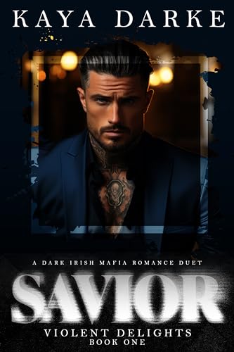 Savior (Violent Delights Book 1) by Kaya Darke | Goodreads