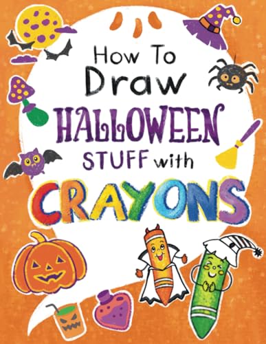 How To Draw Halloween Stuff with Crayons: For Kids All Ages by Ezzily ...