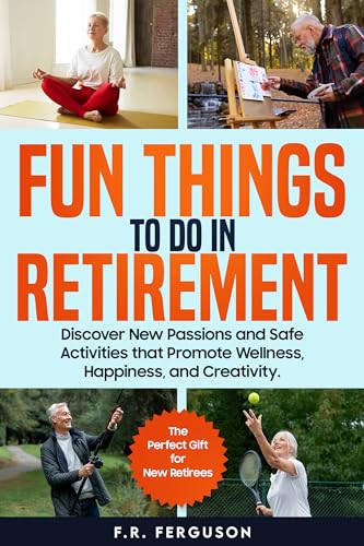 Fun Things to Do in Retirement : Discover New Passions and Safe ...