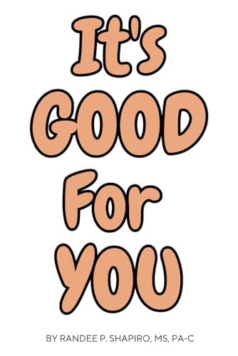 It's Good For You by Randee Paige Shapiro | Goodreads
