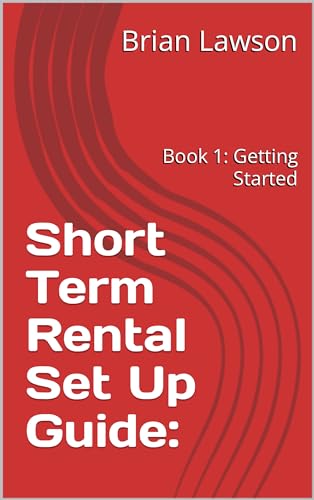 Short Term Rental Set Up Guide:: Book 1: Getting Started by Brian ...