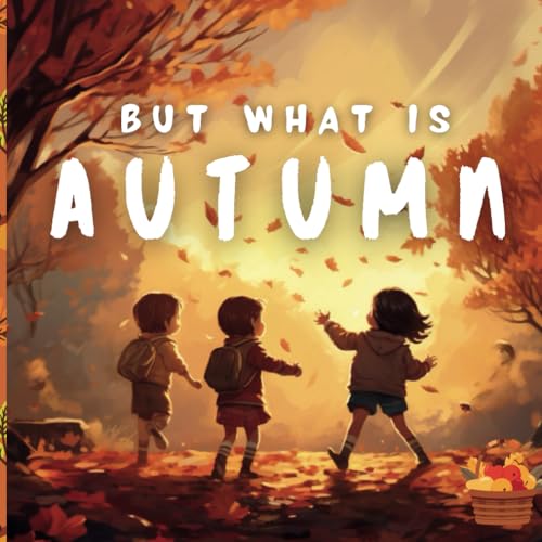 But What Is Autumn: An Introduction to Autumn Picture Book For Children ...