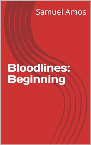 Bloodlines: Beginning by Samuel Amos | Goodreads