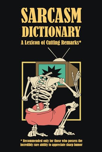 Sarcasm Dictionary, A Lexicon of Cutting Remarks: Your Ultimate A-to-Z ...