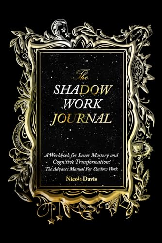 The Shadow Work Journal: A Workbook for Inner Mastery and Cognitive ...