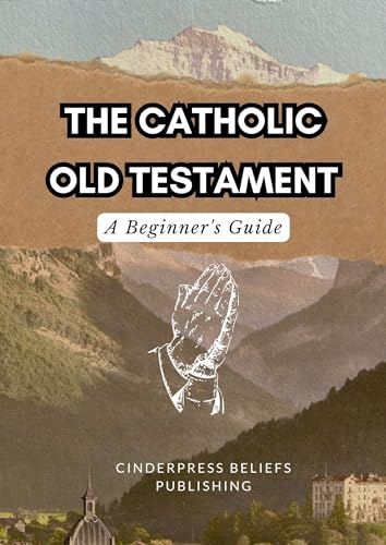 The Catholic Old Testament, A Beginner's Guide: A Catholic Introduction ...