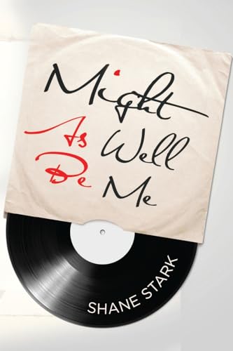 Might As Well Be Me by Shane Stark | Goodreads