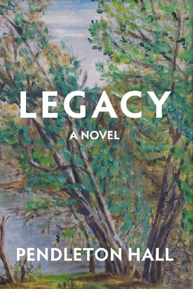 Legacy by Pendleton Hall | Goodreads