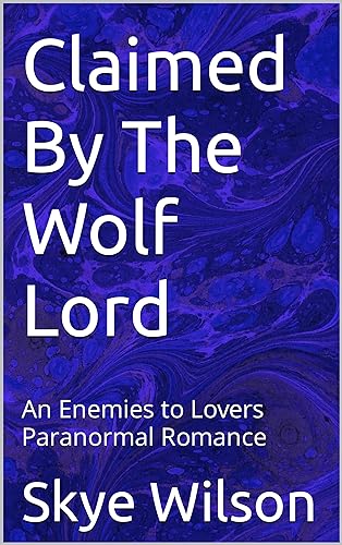 Claimed By The Wolf Lord (Lunar Bride, #4) by Skye Wilson | Goodreads