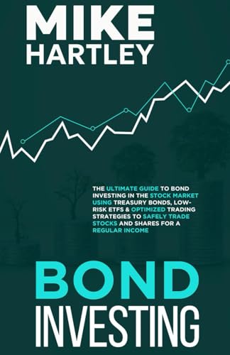 Bond Investing: The Ultimate Guide to Bond Investing in the Stock ...