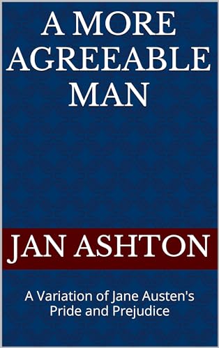 A More Agreeable Man: A Variation of Jane Austen's Pride and Prejudice ...