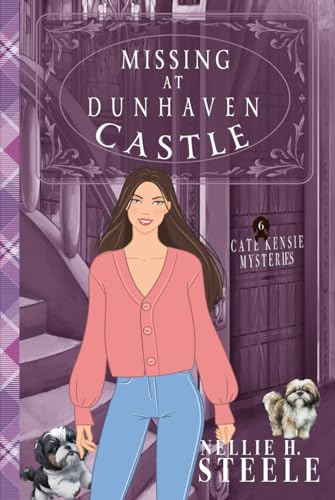 Missing from Dunhaven Castle: A Cate Kensie Mystery by Nellie H. Steele ...