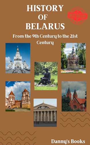 The History of Belarus:: From the 9th Century to 21st century by ...
