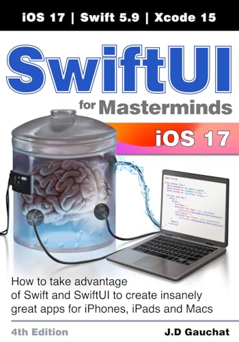 Swiftui For Masterminds 4th Edition How To Take Advantage Of Swift And Swiftui To Create