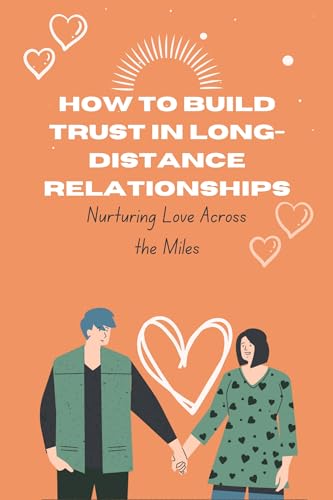 How to build trust in long-distance relationships: Nurturing Love Across the Miles by Gary ...