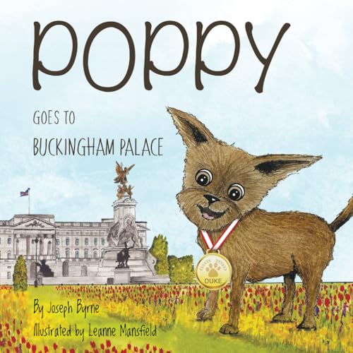 Poppy Goes To Buckingham Palace by Mr Joseph Byrne | Goodreads