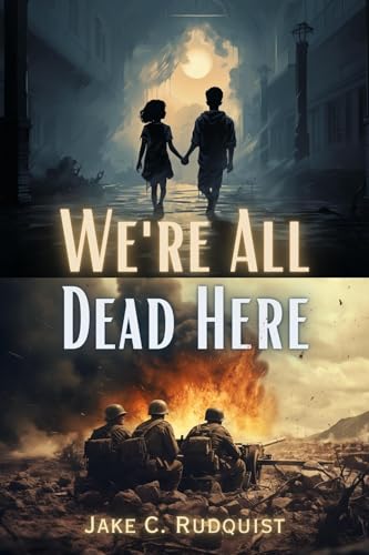 We're All Dead Here by Jake C. Rudquist | Goodreads