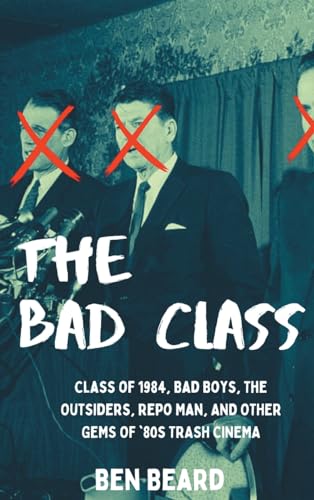 The Bad Class: Class of 1984, Bad Boys, The Outsiders, Repo Man, and ...