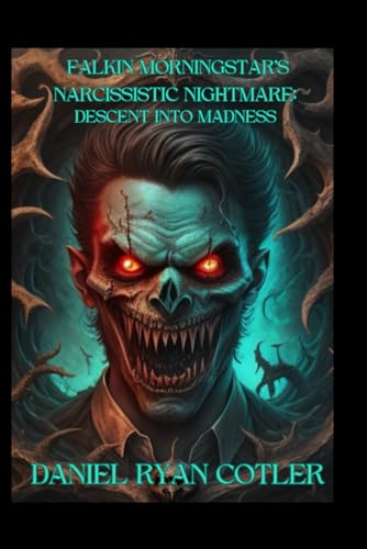Falkin Morningstar's Narcissistic Nightmare: Descent into Madness by ...