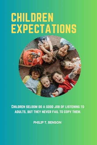 Children Expectations: Children Seldom Do A Good Job Of Listening To ...