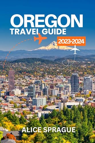 Oregon Travel Guide 2023-2024: Your Ultimate Oregon Travel Handbook For ...
